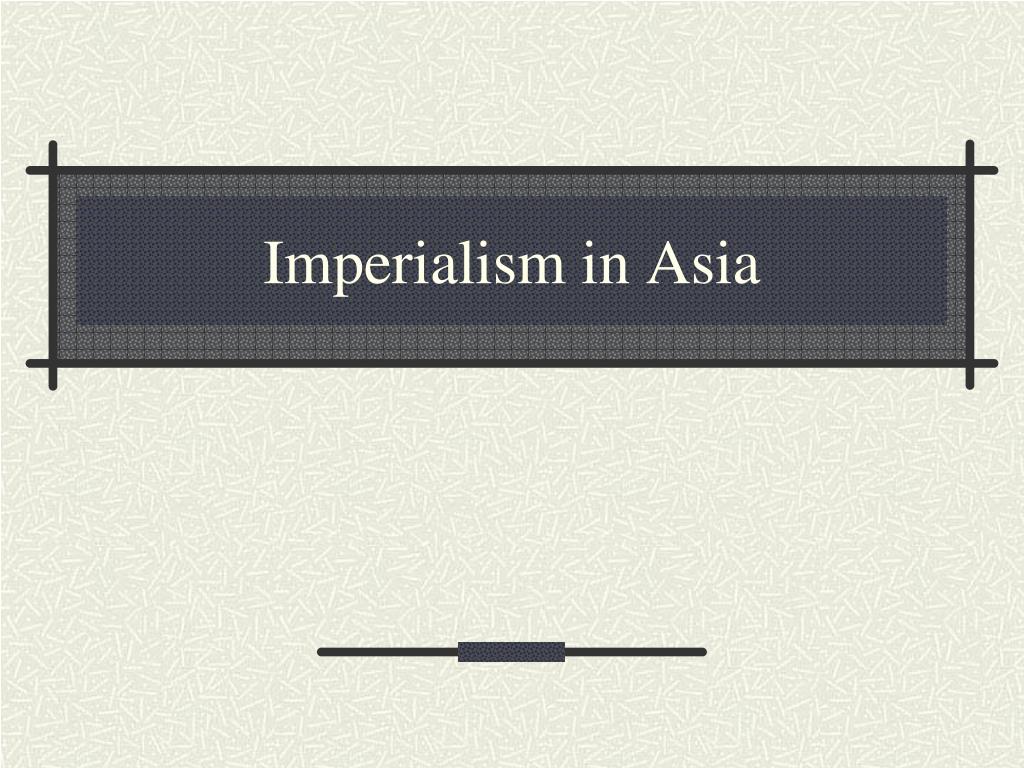 PPT - Imperialism in Asia PowerPoint Presentation, free download - ID ...
