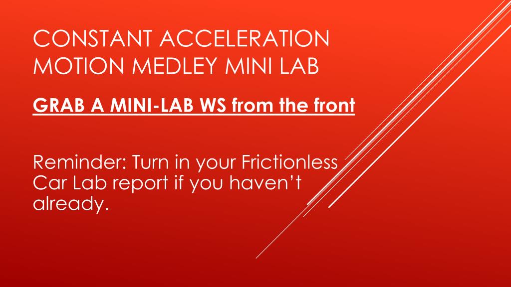 PPT - Constant acceleration motion medley mini lab PowerPoint ...