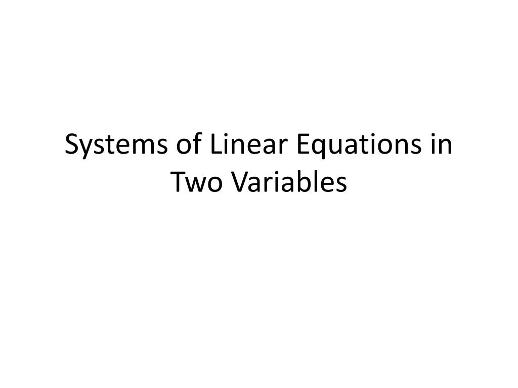 PPT - Systems of Linear Equations in Two Variables PowerPoint Presentation - ID:6548023