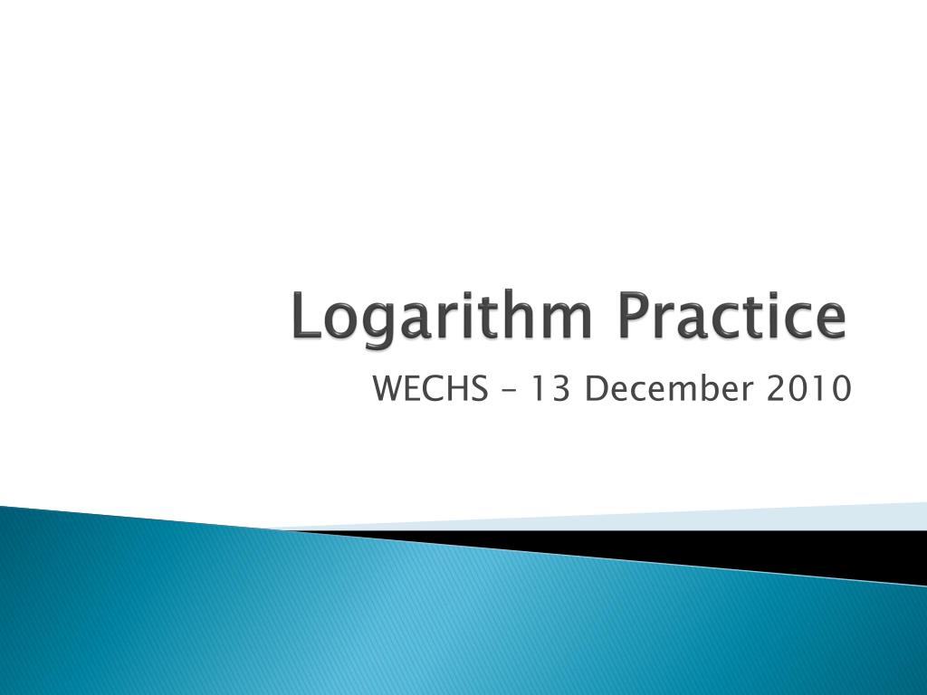 PPT - Logarithm Practice PowerPoint Presentation, free download - ID ...