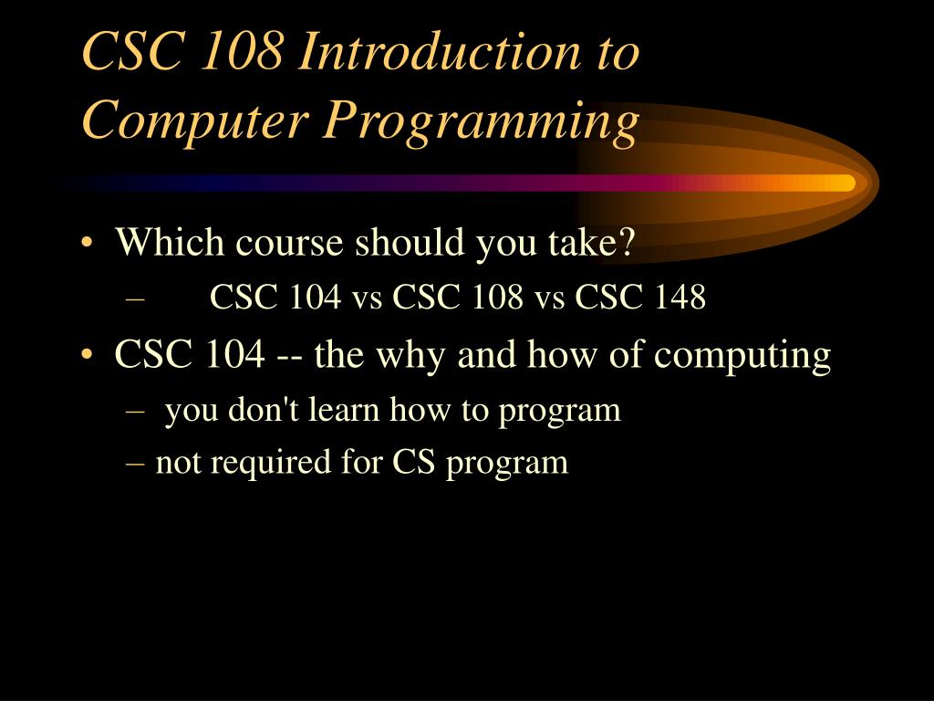 PPT - CSC 108 Introduction to Computer Programming PowerPoint ...