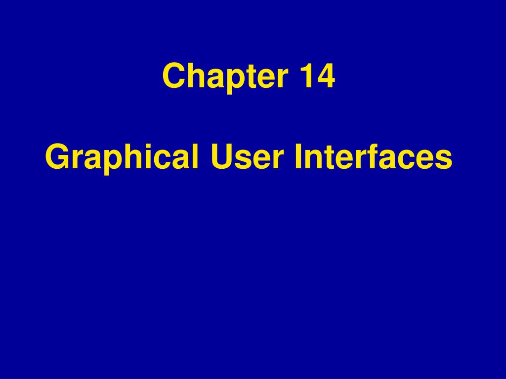 PPT - Chapter 14 Graphical User Interfaces PowerPoint Presentation ...