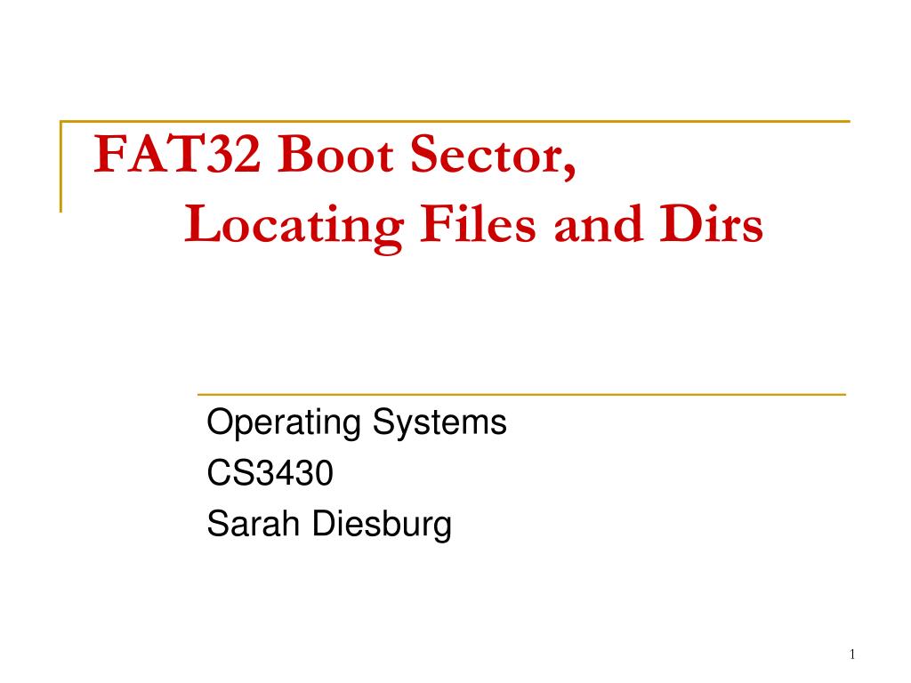 PPT - FAT32 Boot Sector, Locating Files and Dirs PowerPoint ...