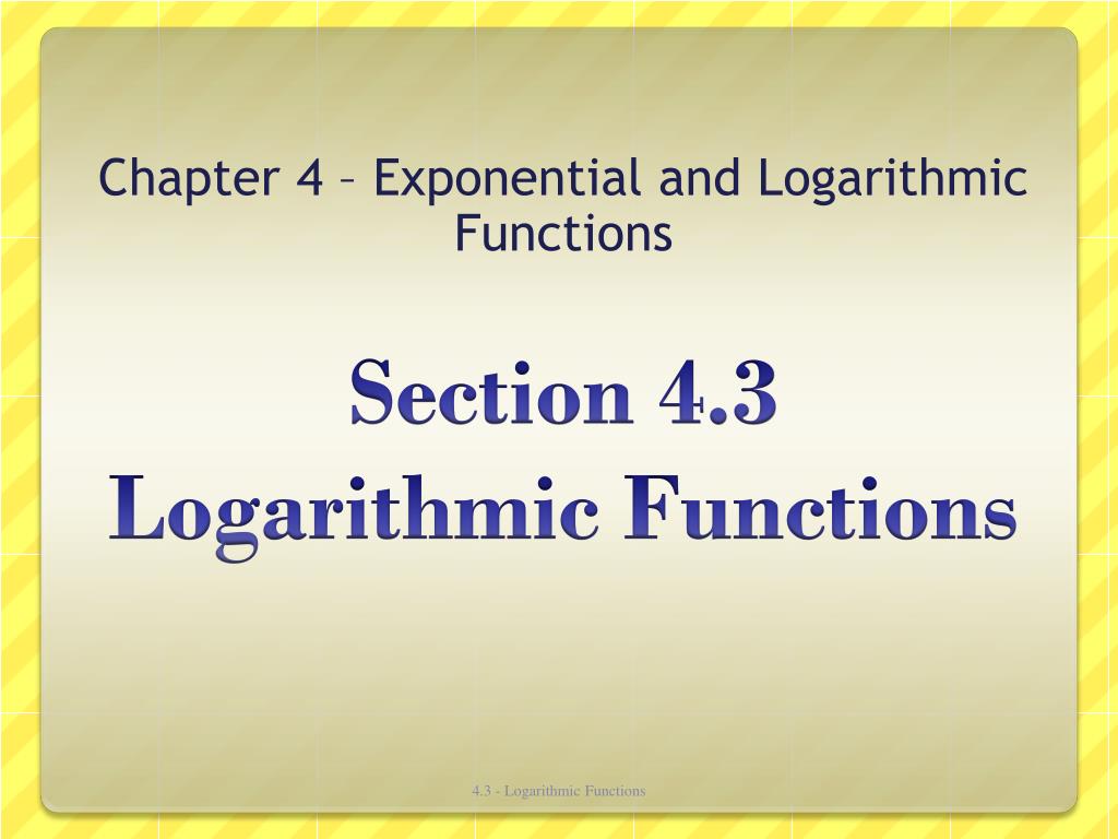 PPT - Section 4.3 Logarithmic Functions PowerPoint Presentation, free ...