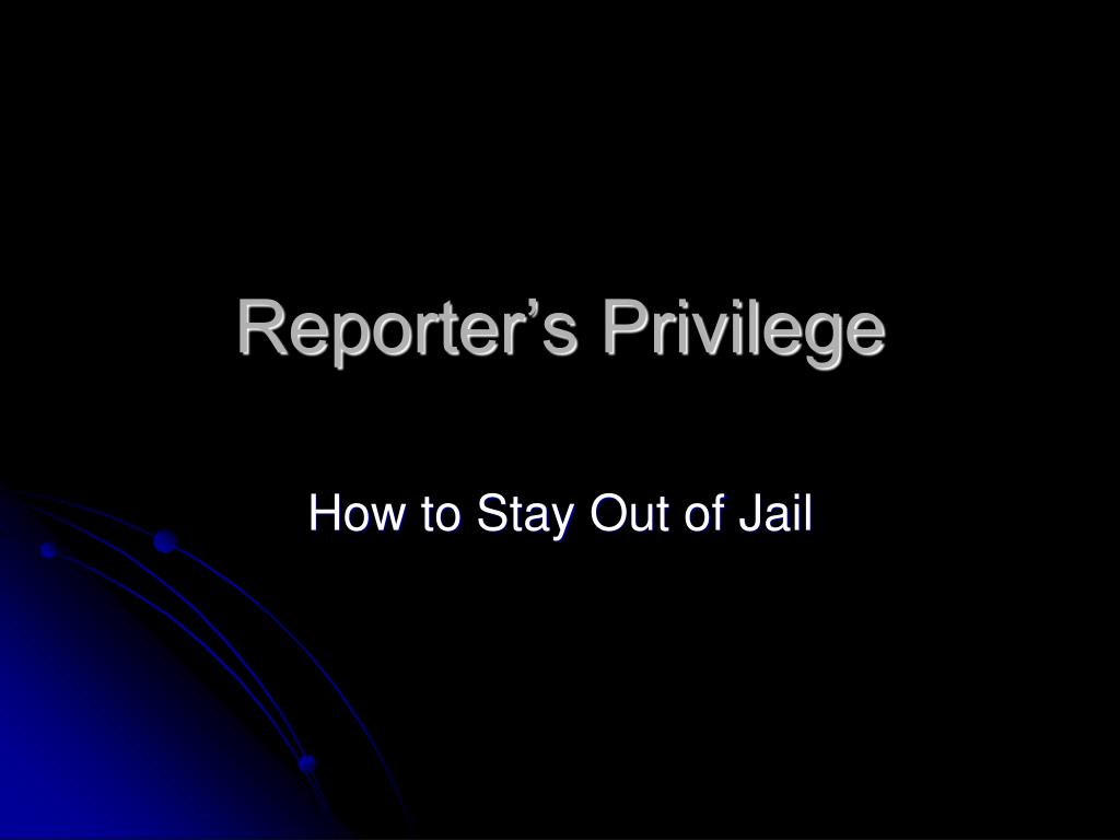 PPT - Reporter’s Privilege PowerPoint Presentation, free download - ID ...