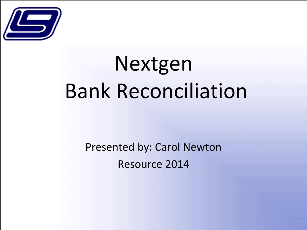 PPT - Nextgen Bank Reconciliation PowerPoint Presentation, free ...