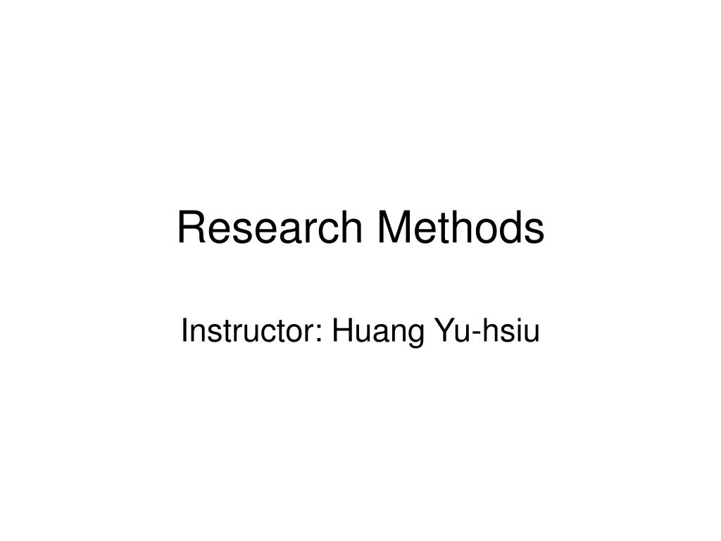 PPT - Research Methods PowerPoint Presentation, free download - ID:6556353