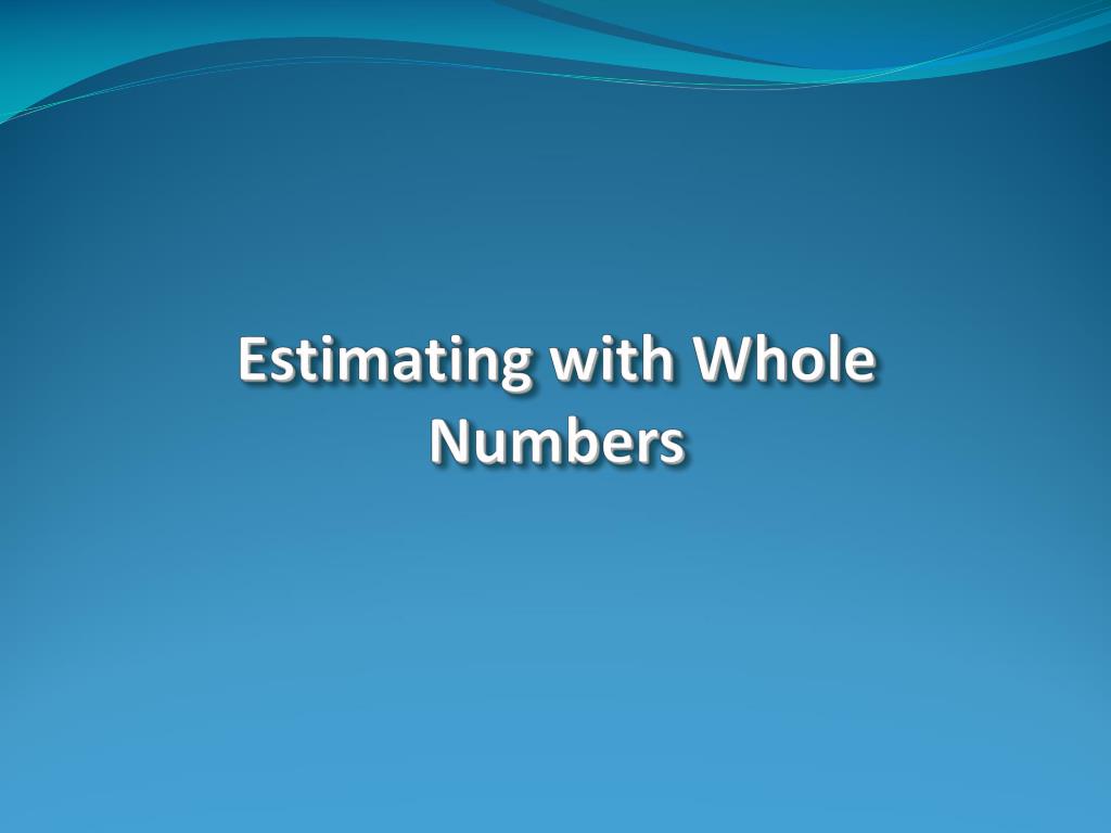 PPT - Estimating with Whole Numbers PowerPoint Presentation, free ...