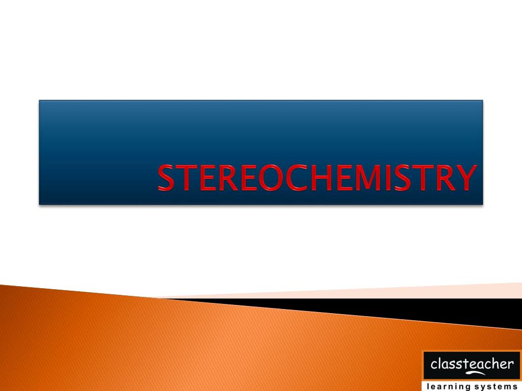 PPT - STEREOCHEMISTRY PowerPoint Presentation, free download - ID:6558461