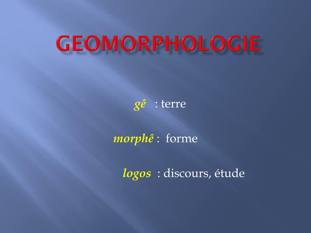 PPT - GEOMORPHOLOGIE PowerPoint Presentation, free download - ID:6558625