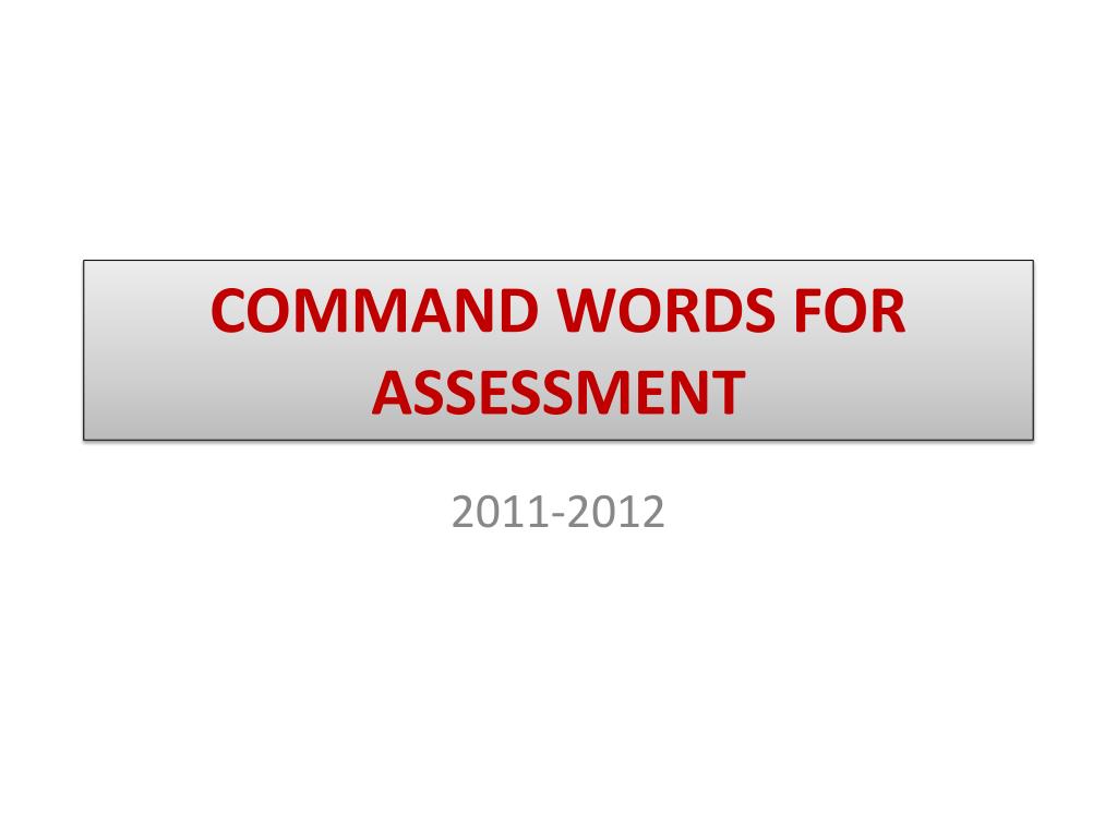 PPT - COMMAND WORDS FOR ASSESSMENT PowerPoint Presentation, free ...