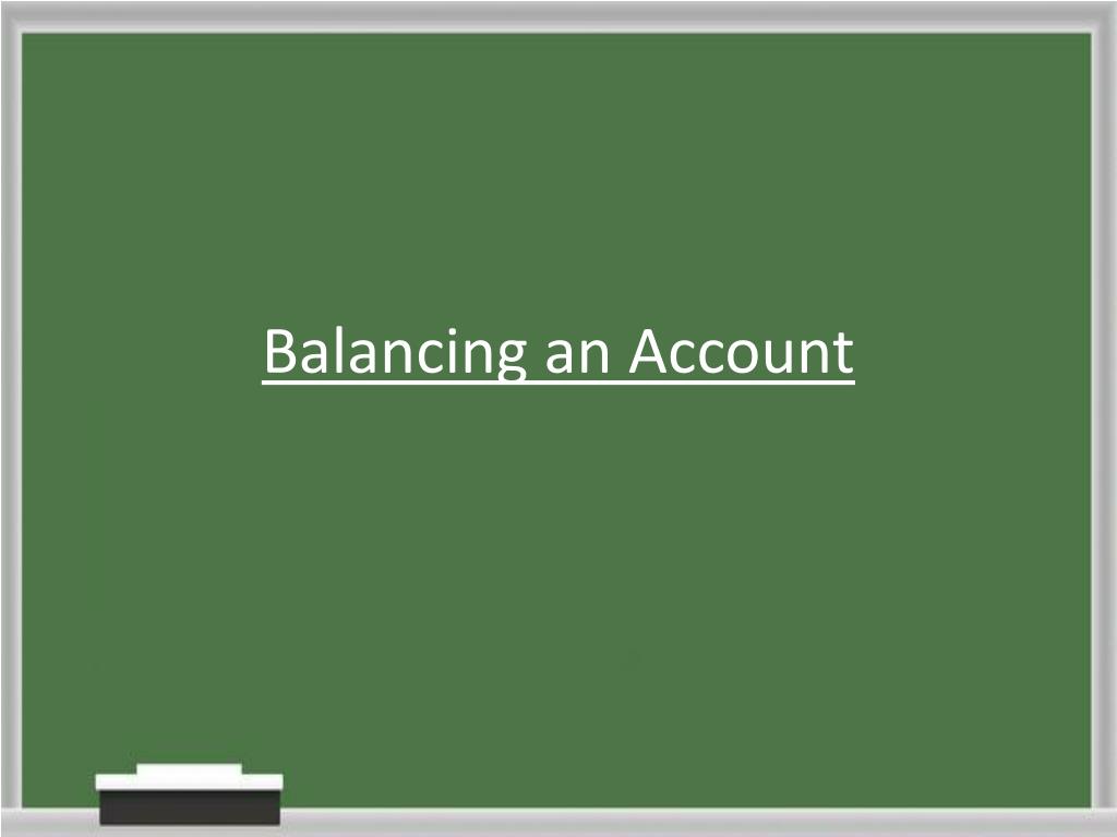PPT - Balancing an Account PowerPoint Presentation, free download - ID ...