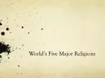 PPT - The Five Main World Religions PowerPoint Presentation, free ...