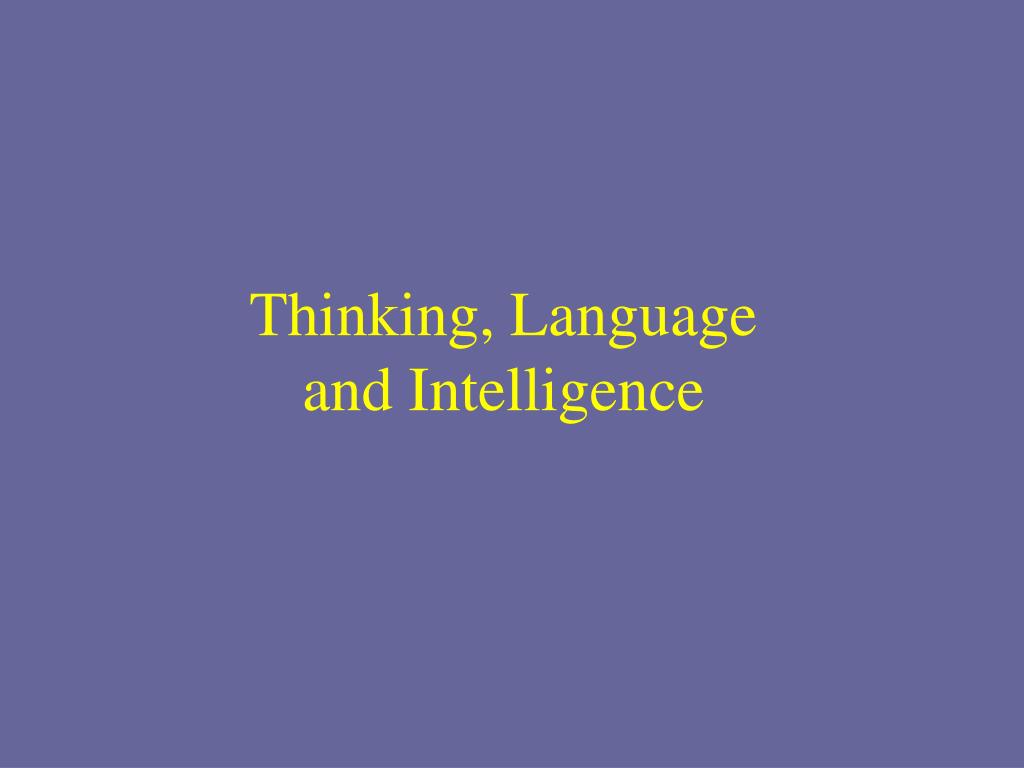 PPT - Thinking, Language and Intelligence PowerPoint Presentation, free ...