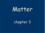 PPT - Chapter 3 matter PowerPoint Presentation, free download - ID:1831687