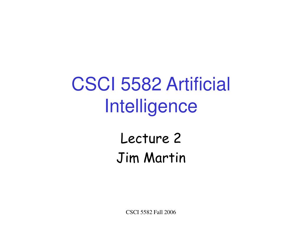 PPT - CSCI 5582 Artificial Intelligence PowerPoint Presentation, free ...