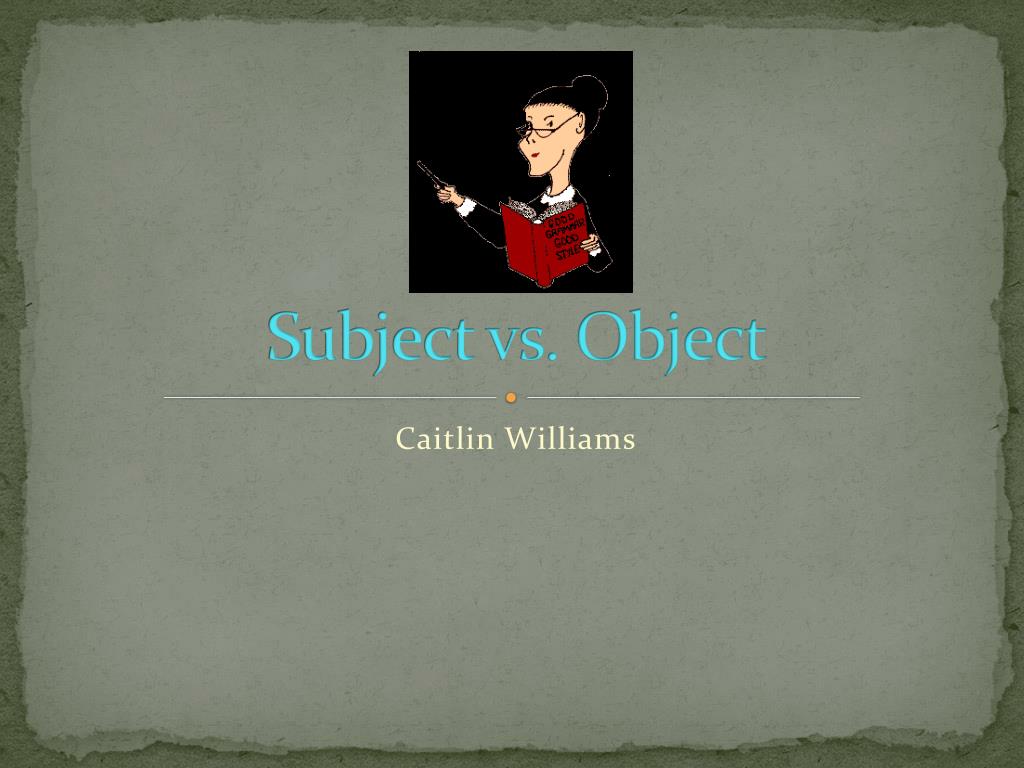 PPT - Subject vs. Object PowerPoint Presentation, free download - ID ...