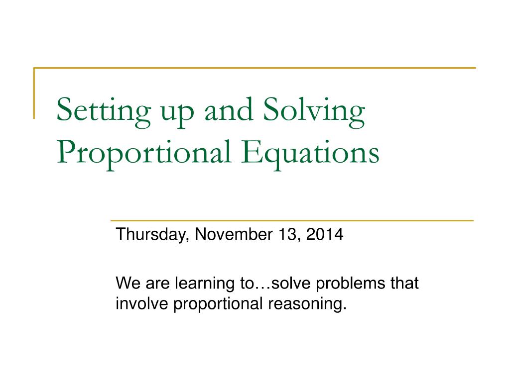 PPT - Setting up and Solving Proportional Equations PowerPoint ...