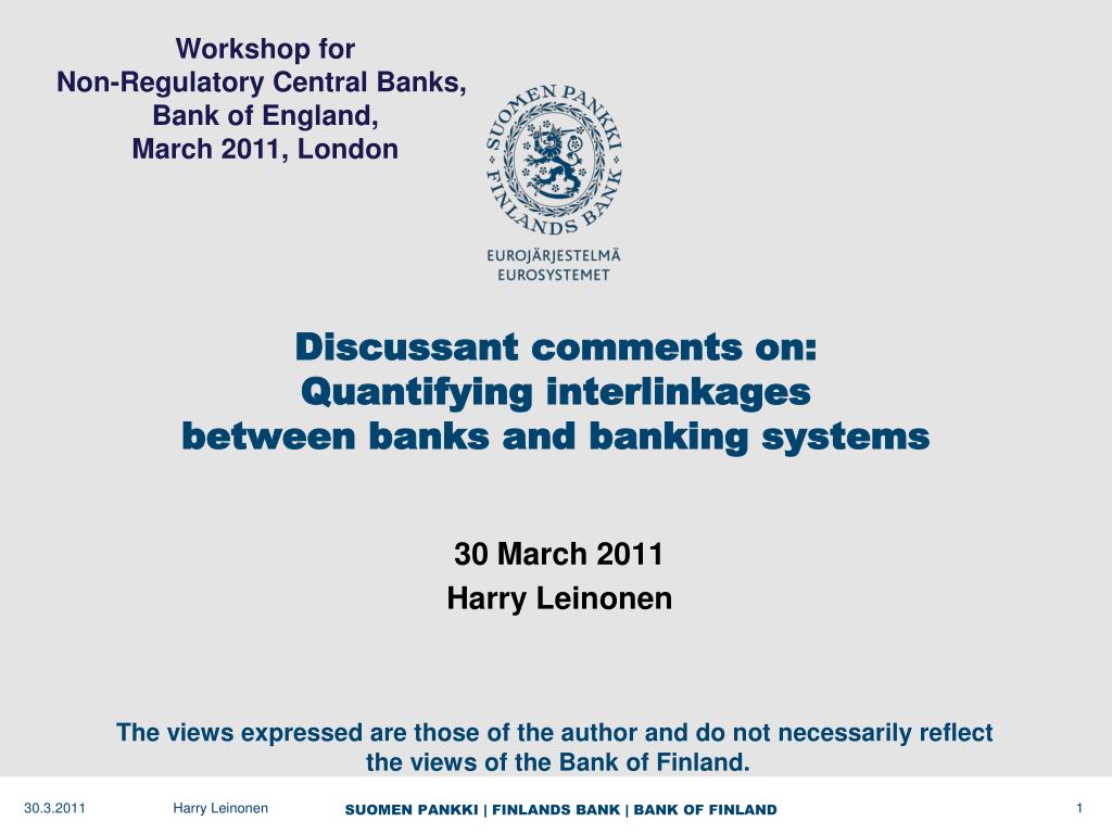 PPT - Discussant comments on: Quantifying interlinkages between banks ...