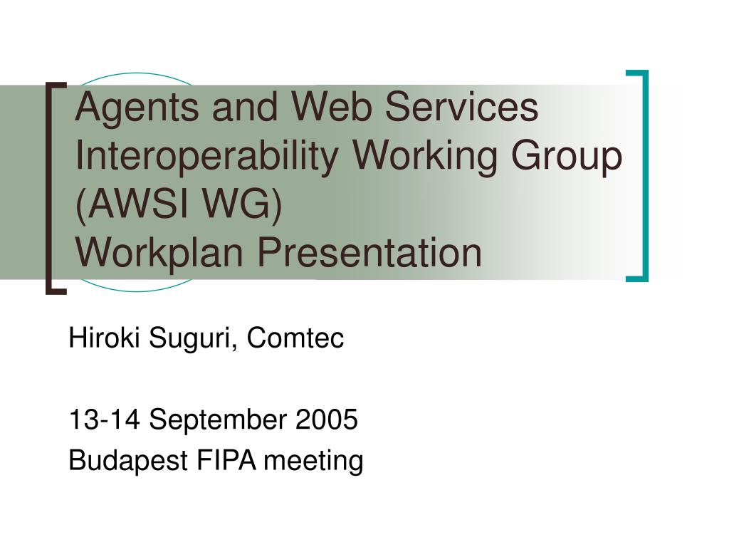 PPT - FIPA AWSI WG: Bridging Agents and Web Services for ...
