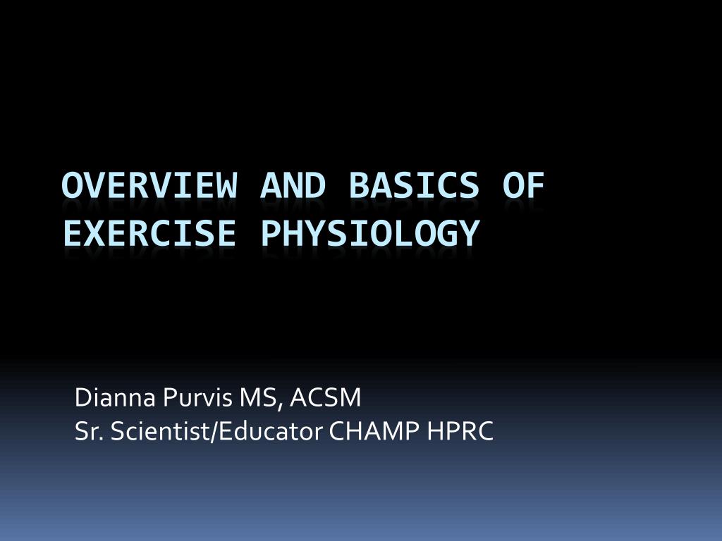 PPT - Overview and Basics of Exercise Physiology PowerPoint ...