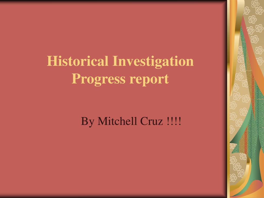 PPT - Historical Investigation Progress report PowerPoint Presentation ...