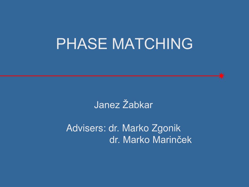 PPT - PHASE MATCHING PowerPoint Presentation, free download - ID:6572759