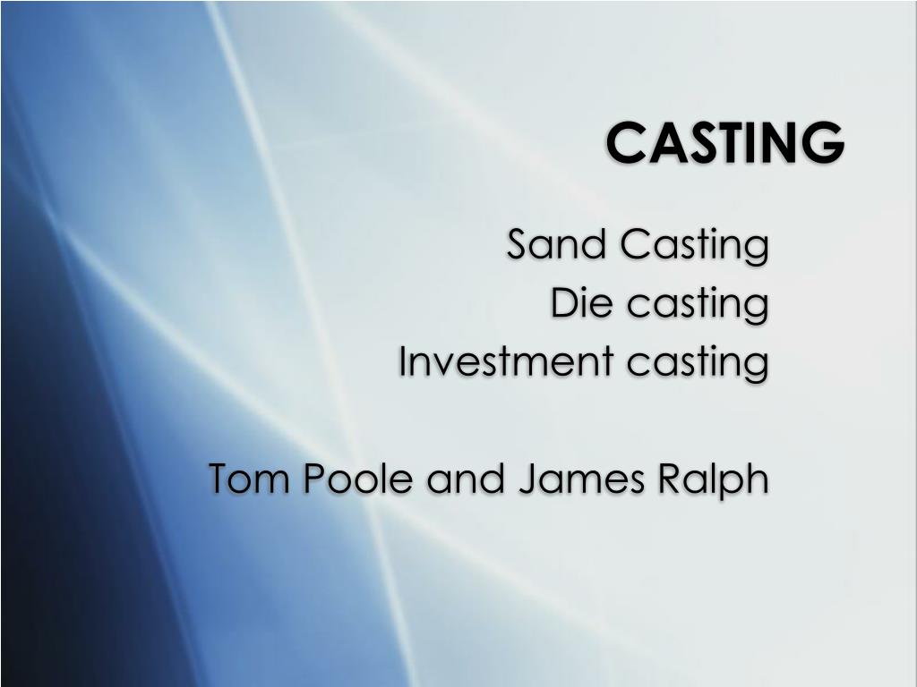 PPT - CASTING PowerPoint Presentation, free download - ID:6573135