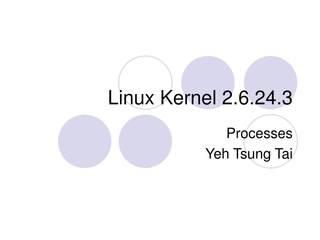 PPT - Linux Kernel 2.6.24.3 PowerPoint Presentation, free download - ID ...