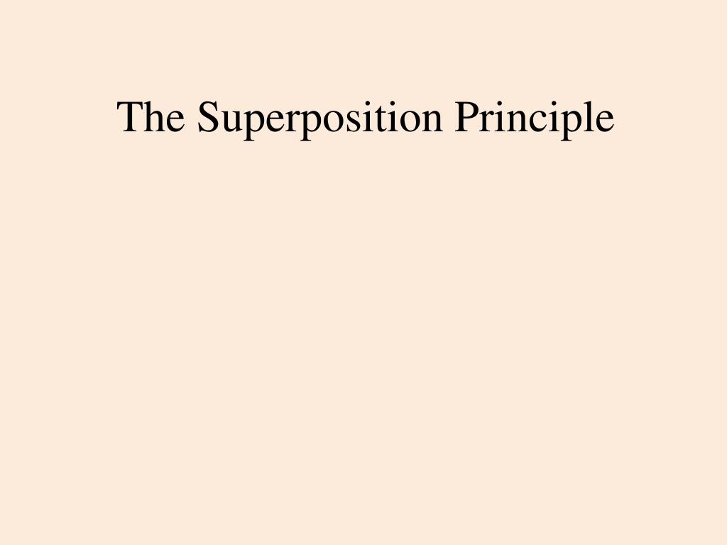 PPT - The Superposition Principle PowerPoint Presentation, free ...