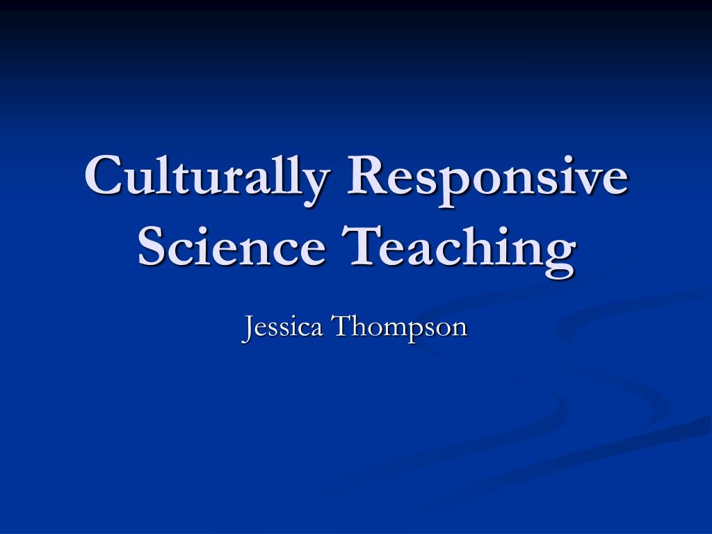 PPT - Culturally Responsive Science Teaching PowerPoint Presentation ...