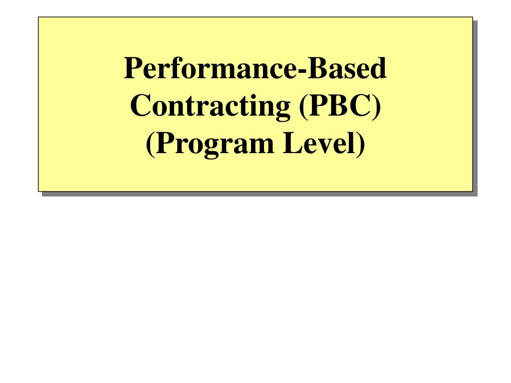PPT - Performance-Based Contracting (PBC) (Program Level) PowerPoint ...