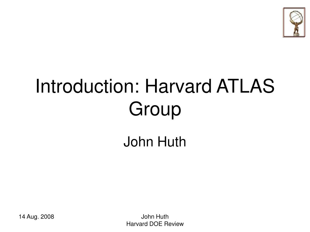 PPT - Introduction: Harvard ATLAS Group PowerPoint Presentation, free ...