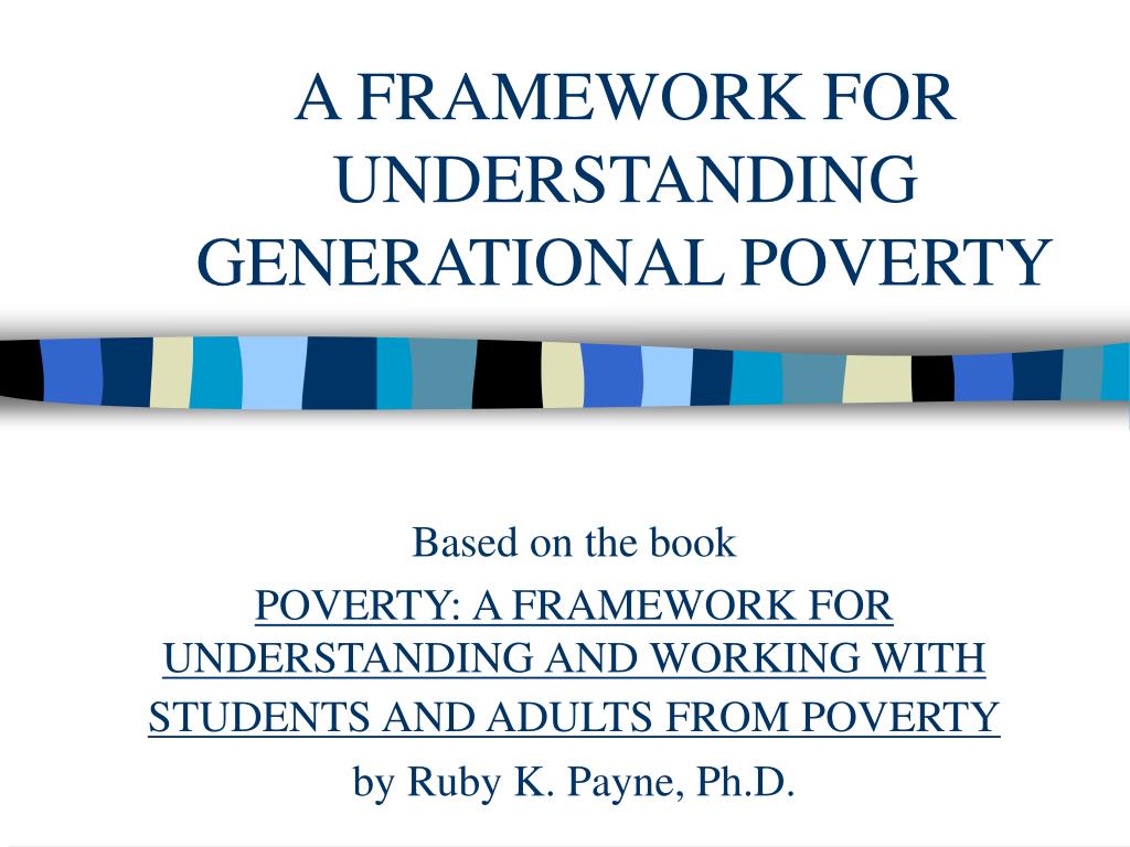 PPT - A FRAMEWORK FOR UNDERSTANDING GENERATIONAL POVERTY PowerPoint ...