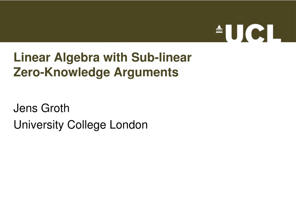 PPT - Linear Algebra with Sub-linear Zero-Knowledge Arguments ...