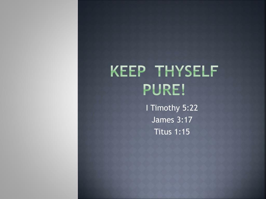 PPT - KEEP THYSELF PURE! PowerPoint Presentation, free download - ID ...
