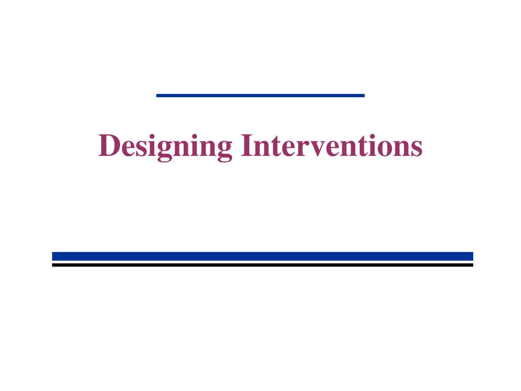 PPT - Designing Interventions PowerPoint Presentation, free download ...