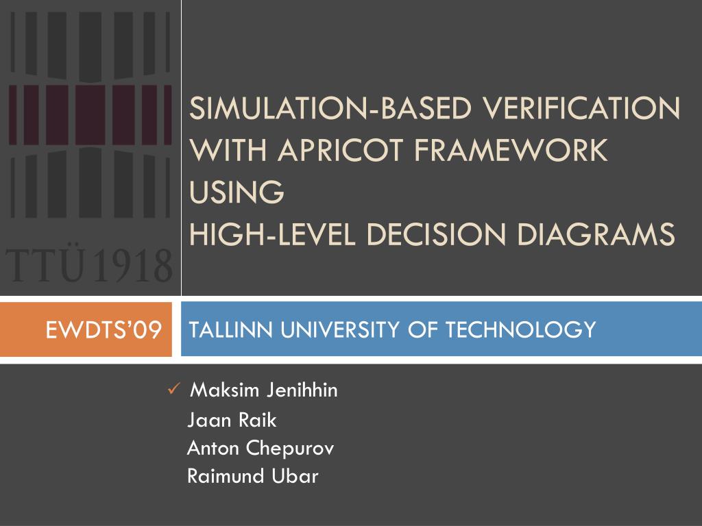 PPT - Simulation-based Verification with APRICOT Framework using High-Level Decision Diagrams ...