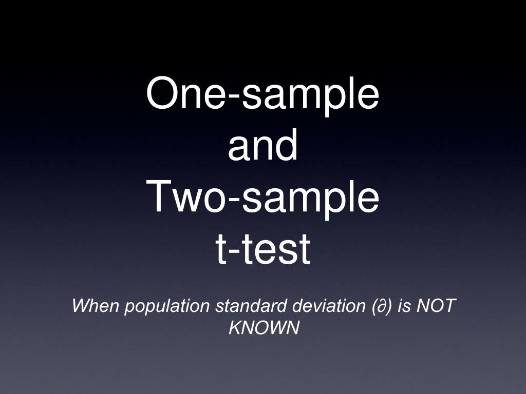 PPT - One-sample and Two-sample t-test PowerPoint Presentation, free ...