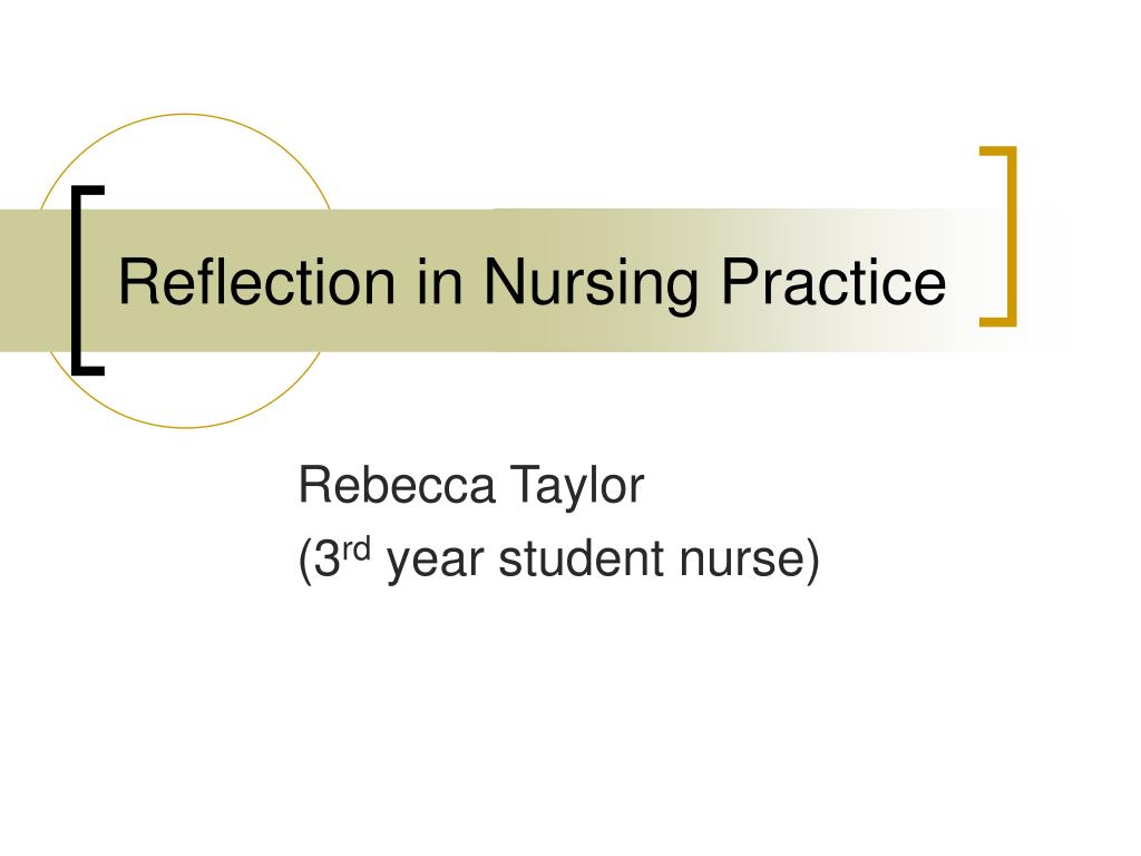 PPT - Reflection in Nursing Practice PowerPoint Presentation, free ...