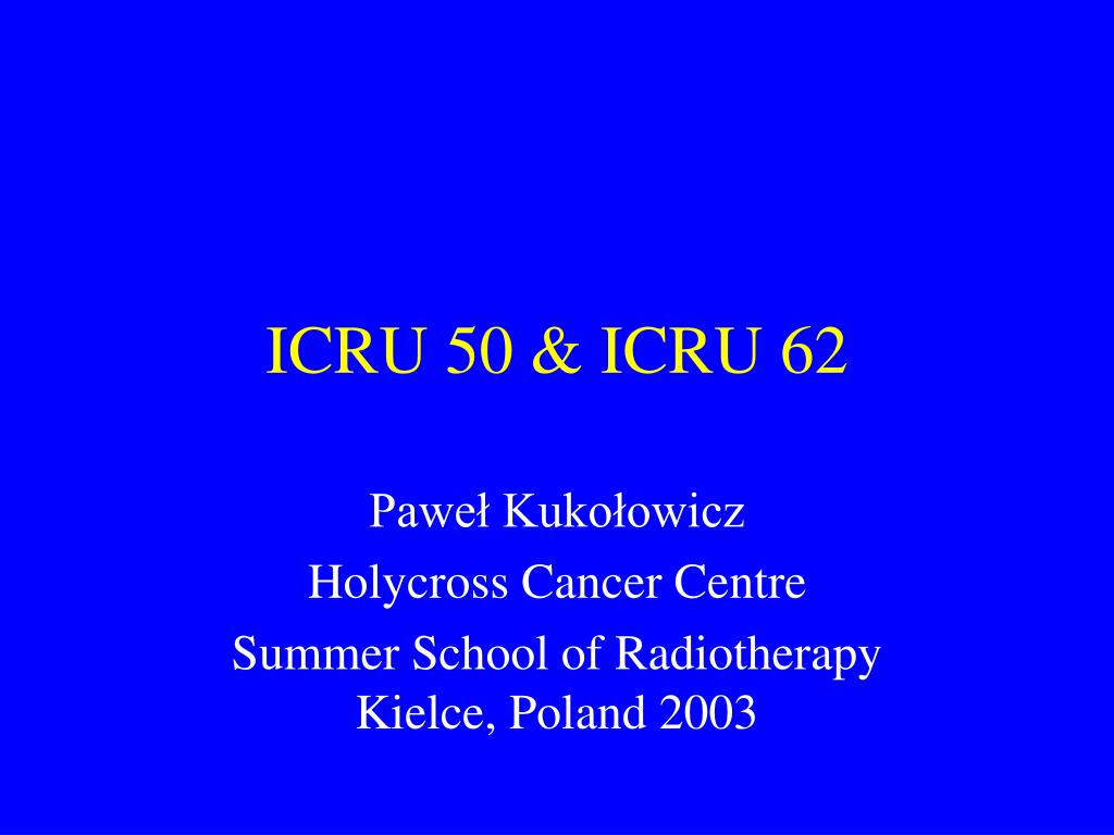 PPT - ICRU 50 & ICRU 62 PowerPoint Presentation, free download - ID:6591525