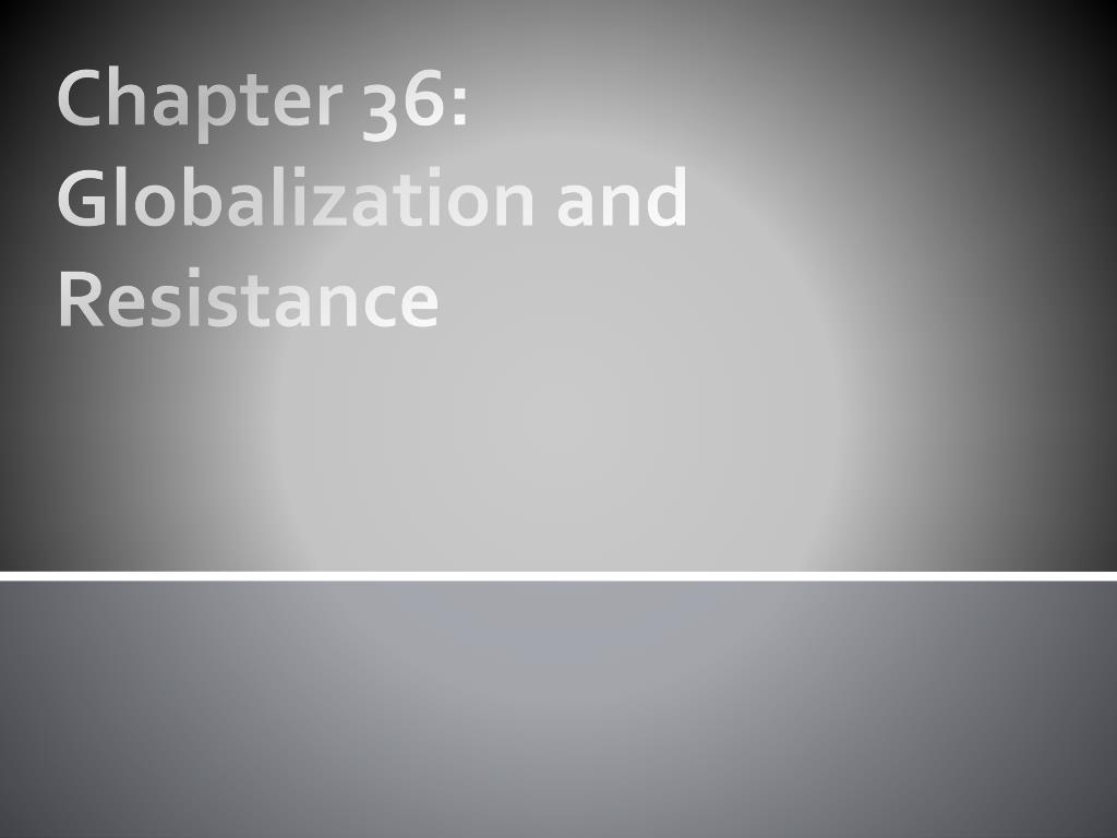 PPT - Chapter 36: Globalization and Resistance PowerPoint Presentation ...