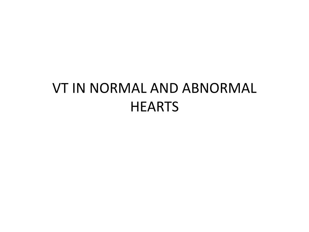PPT - VT IN NORMAL AND ABNORMAL HEARTS PowerPoint Presentation, free ...