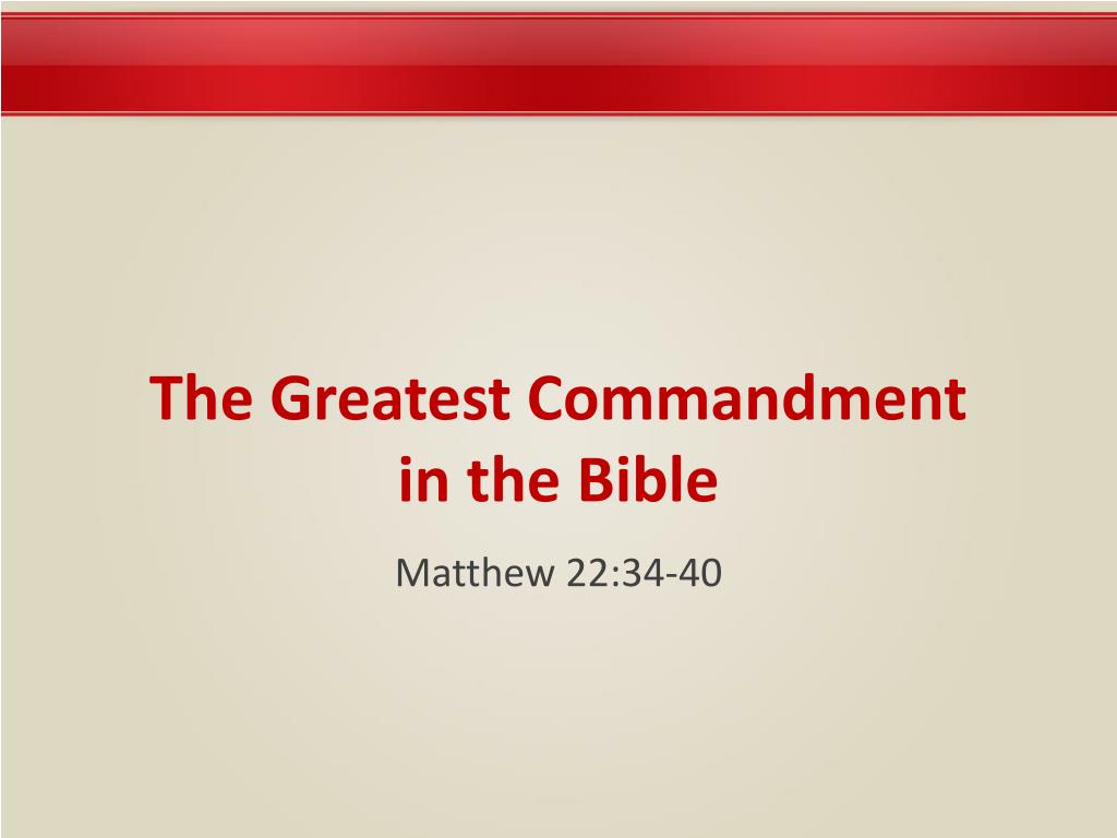 PPT - The Greatest Commandment in the Bible PowerPoint Presentation ...