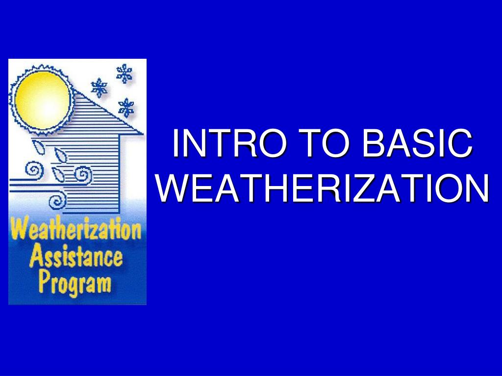 PPT - INTRO TO BASIC WEATHERIZATION PowerPoint Presentation, free ...