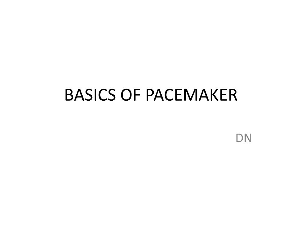 PPT - BASICS OF PACEMAKER PowerPoint Presentation, free download - ID ...