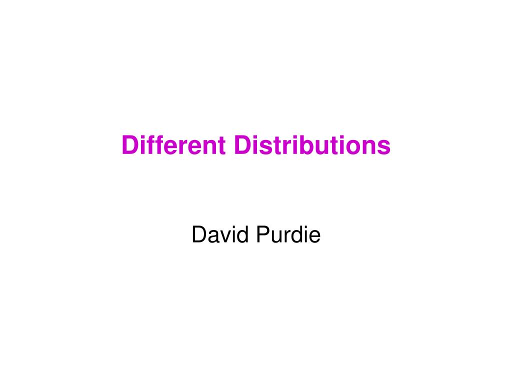 PPT - Different Distributions PowerPoint Presentation, free download ...