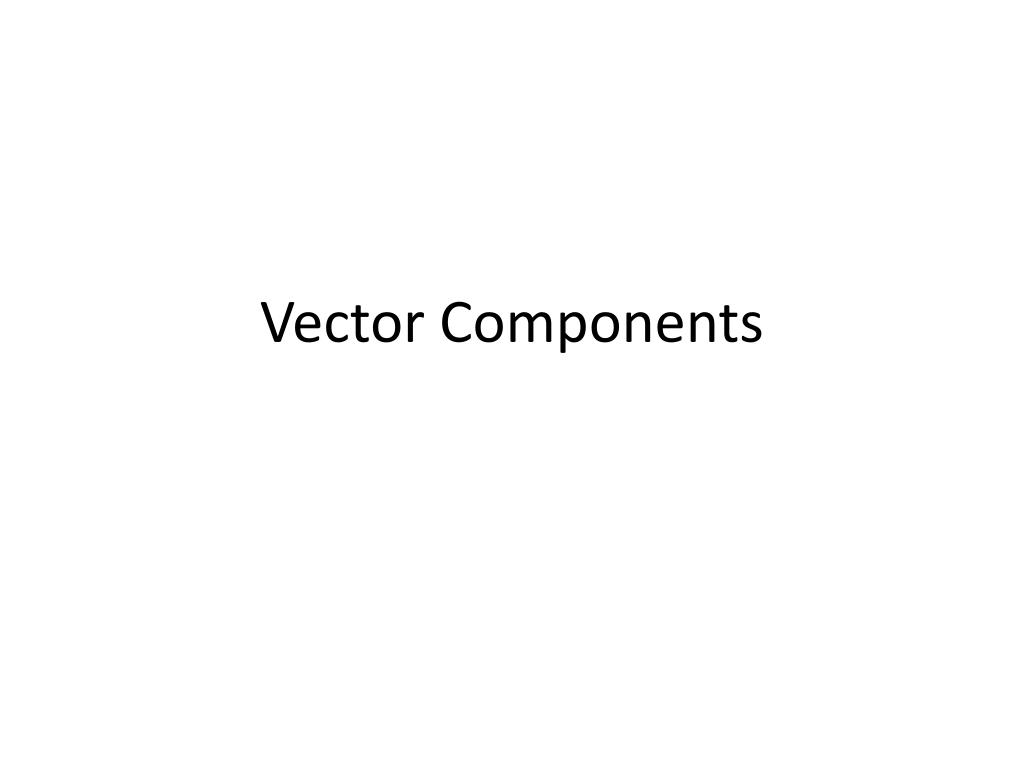 PPT - Vector Components PowerPoint Presentation, free download - ID:6593779
