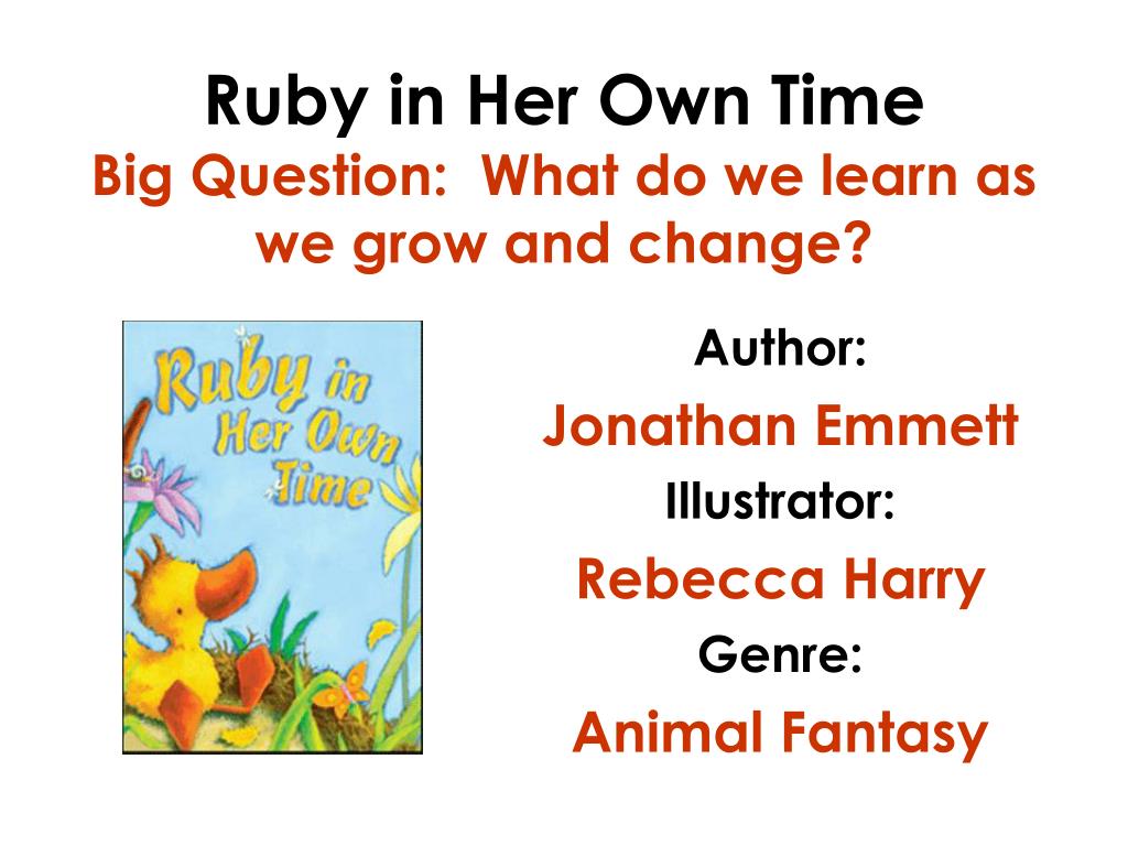 PPT - Ruby in Her Own Time Big Question: What do we learn as we grow ...