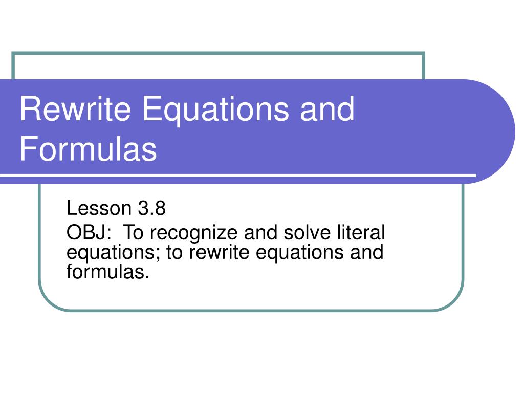 PPT - Rewrite Equations and Formulas PowerPoint Presentation, free ...